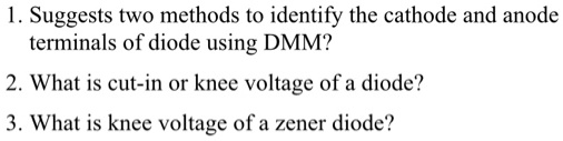 SOLVED: 1. Suggests two methods to identify the cathode and anode ...