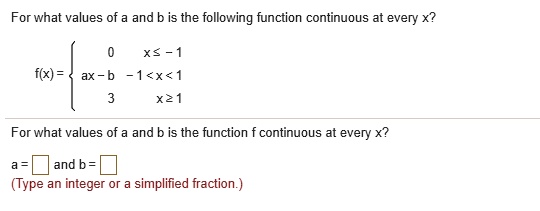 SOLVED: For what values of and is the following function continuous at every x? X