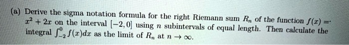 SOLVED: Derive the sigma notation formula for the right Riemann sum Ra ...