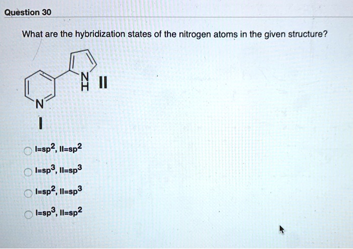Question 30 what are the hybridization states of the...