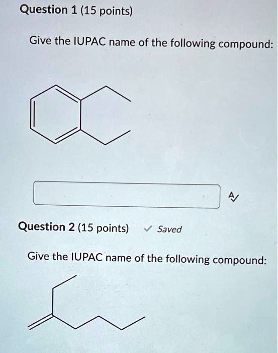 SOLVED: Question 1(15 points) Give the IUPAC name of the following ... SOLVED: Question 1(15 points) Give the IUPAC name of the following ...