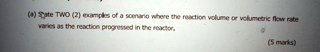 SOLVED: (a) State TWO (2) examples of a scenario where the reaction ...