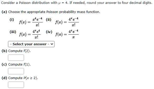 Consider a Poisson distribution with μ = 4. If needed, round your ...