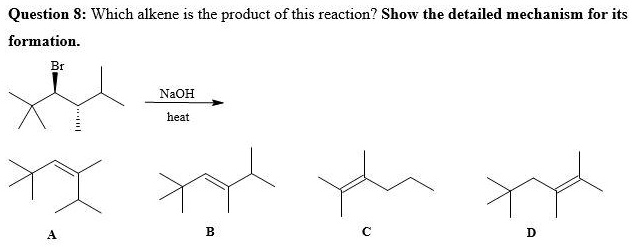 Question 8: Which alkene is the product of this reaction? Show the ...