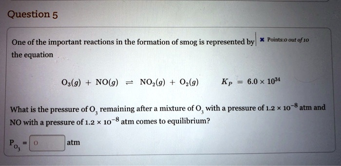 question 5 one of the important reactions in the formation of smog is ...
