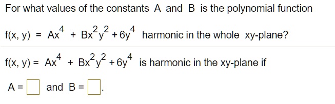 SOLVED: For what values of the constants A and is the polynomial function f(x, y) Ax4 Bx2y2 ...