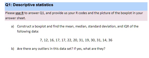 Q1: Descriptive statistics Please use R to answer Q1, and provide us ...