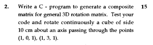 2. Write a C - program to generate a composite matrix for general 3D ...