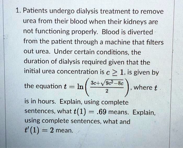SOLVED: Patients undergo dialysis treatment to remove urea from their ...