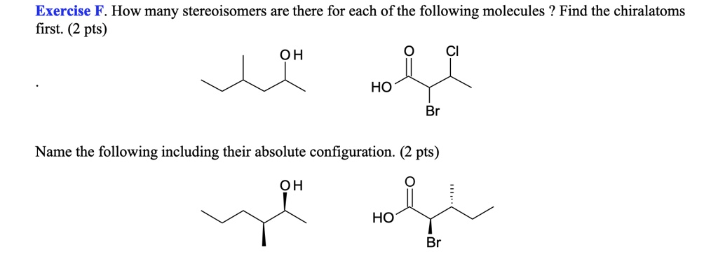 SOLVED: Exercise F: How many stereoisomers are there for each of the ...