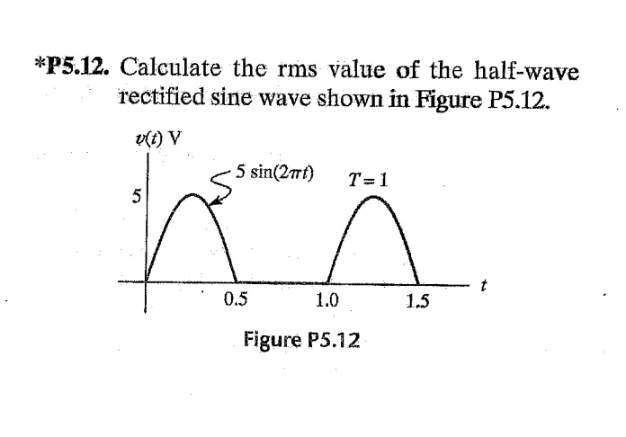 SOLVED: Calculate the rms value of the half-wave rectified sine wave ... SOLVED: Calculate the rms value of the half-wave rectified sine wave ...