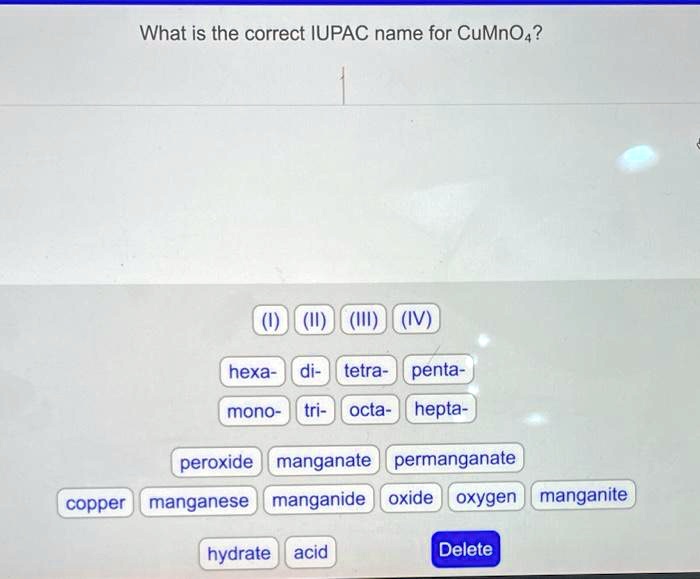 What is the correct IUPAC name for CuMnO4? hexa- tetra- penta- mono ...