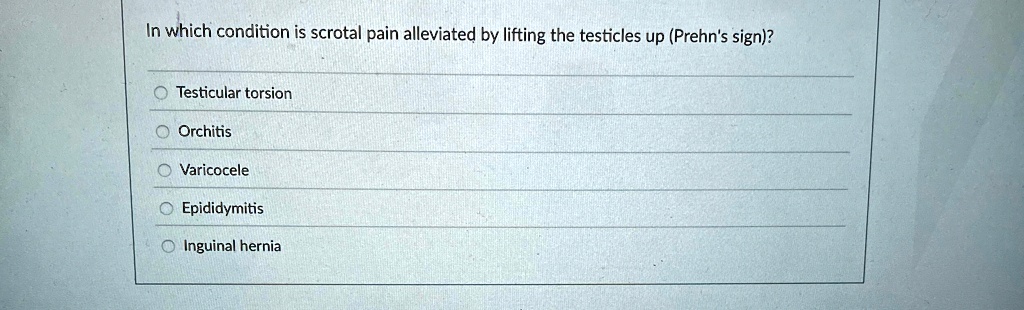 [GET ANSWER] in which condition is scrotal pain alleviated by lifting ...