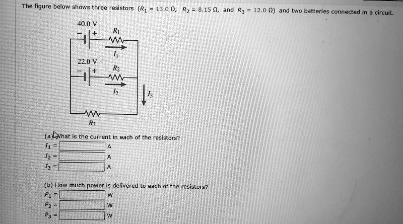 SOLVED: The figure below shows three resistors (R1 13,0 0, 8.15 0, and ...