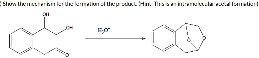 SOLVED: Show the mechanism for the formation of the product: (Hint ...