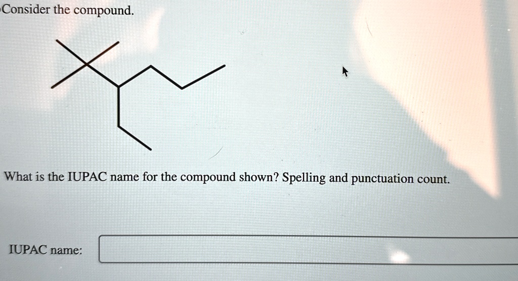 consider the compound what is the iupac name for the compound shown ...
