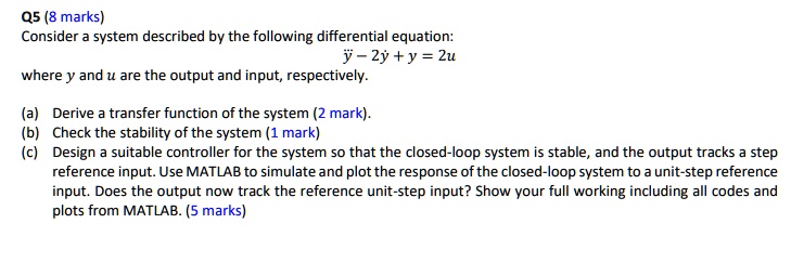 SOLVED: Q5 (8 marks) Consider a system described by the following differential equation: 2y(t ...