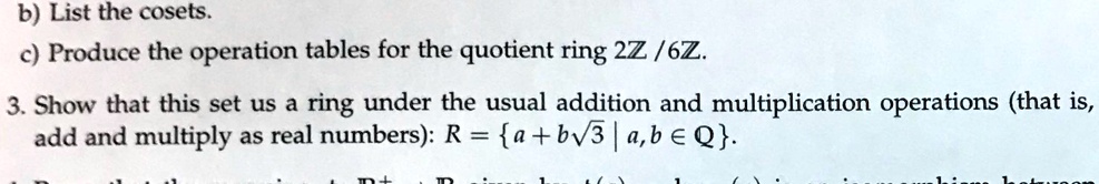 SOLVED: b) List the cosets. Produce the operation tables for the ...