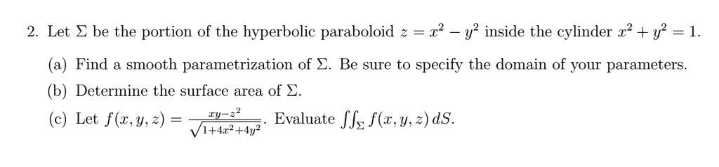 SOLVED: Let > be the portion of the hyperbolic paraboloid x^2 + y^2 ...