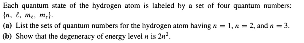 SOLVED: Each quantum state of the hydrogen atom is labeled by set of ...