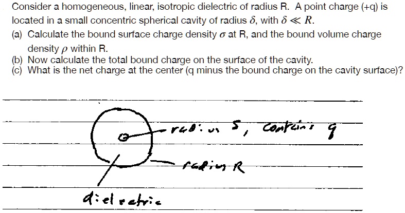 Consider a homogeneous, linear, isotropic dielectric of radius R. A ...