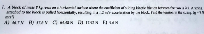 SOLVED: A block of mass 8 kg rests on a horizontal surface where the coefficient of sliding ...