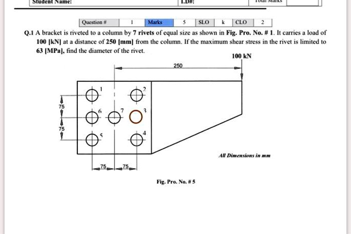 Student Name: Question # 1 Marks 1.D#: 100 5 SLO k CLO 2 Q.1 A bracket ...