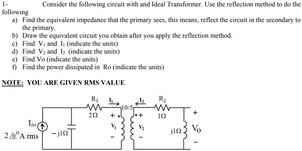 SOLVED: Consider the following circuit with an Ideal Transformer. Use ... SOLVED: Consider the following circuit with an Ideal Transformer. Use ...