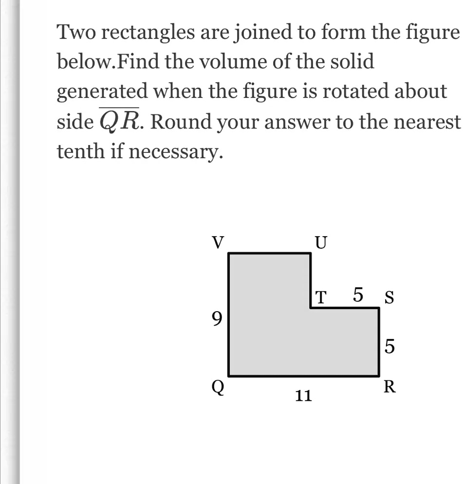 Two rectangles are joined to form the figure below. Find the volume of the solid generated when ...