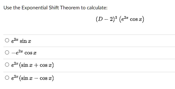 SOLVED: Use the Exponential Shift Theorem to calculate: (D - 2)8 (e2 ...