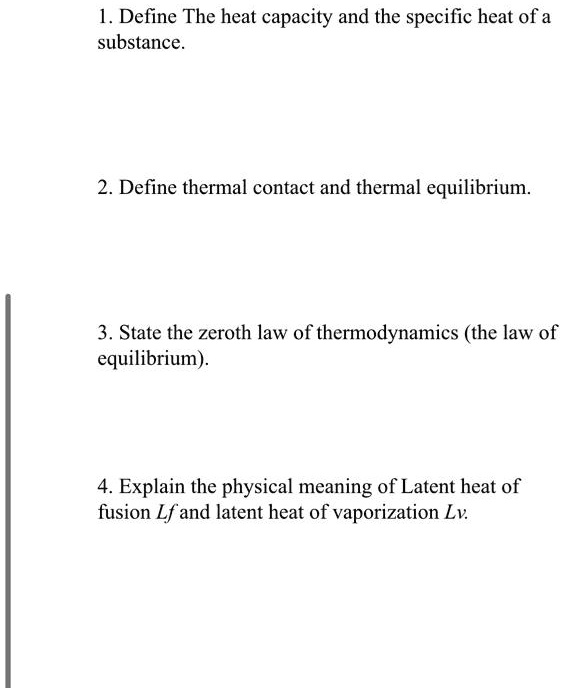 SOLVED:1. Define The heat capacity and the specific heat of a substance ...