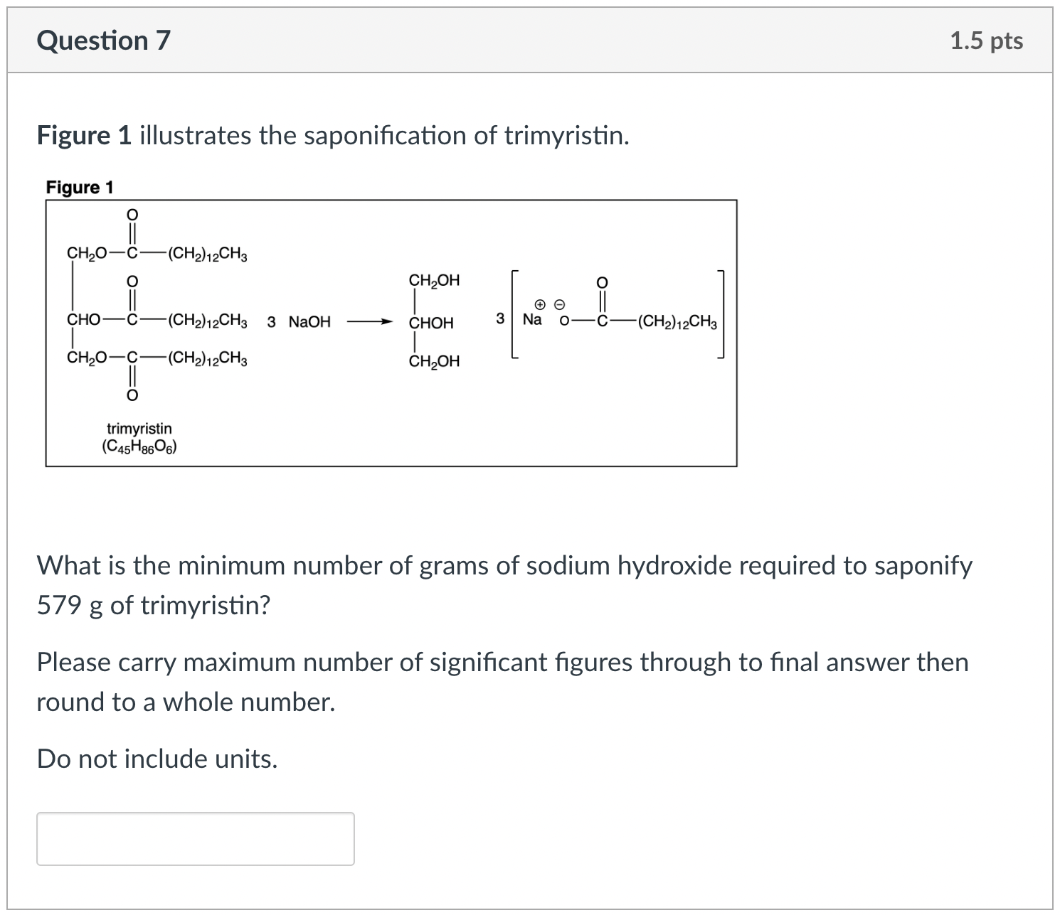 SOLVED: Question 7 1.5 pts Figure 1 illustrates the saponification of ...