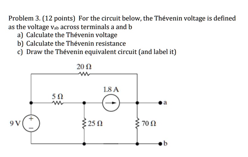 [GET ANSWER] Problem 3. (12 points) For the circuit below, the Thévenin voltage is defined as ...