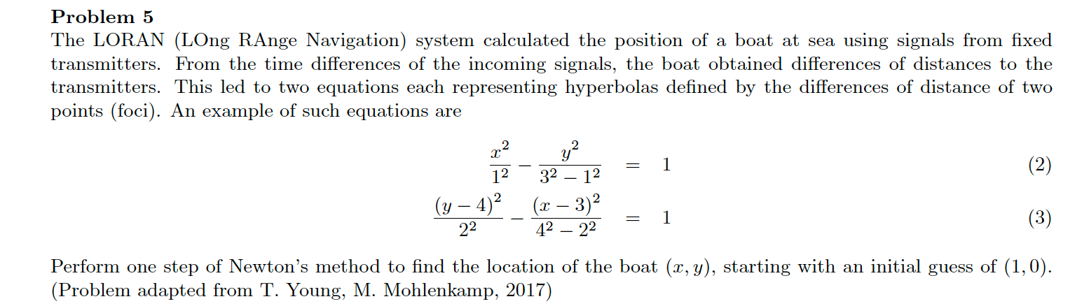 Problem 5 The LORAN (LOng RAnge Navigation) system calculated the position of a boat at sea ...