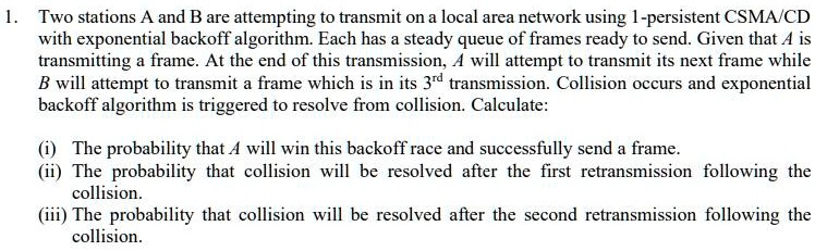 Two stations A and B are attempting to transmit on a local area network ...