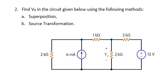 SOLVED: 2. Find Vo in the circuit given below using the following methods: a. Superposition, b ...