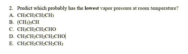 SOLVED: Predict which probably has the lowest vapor pressure at IOom ...