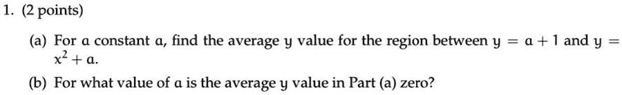 SOLVED: (a) For a constant a, find the average y value for the region ...