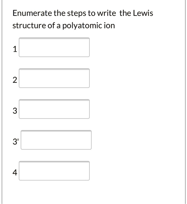 Enumerate the steps to write the Lewis structure of a polyatomic ion 2 3