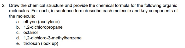 Draw the chemical structure and provide the chemical formula for the ...