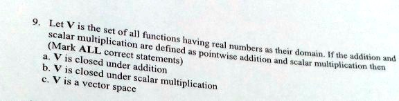 SOLVED: Let V is the scalar - set of all multiplication functions are ...