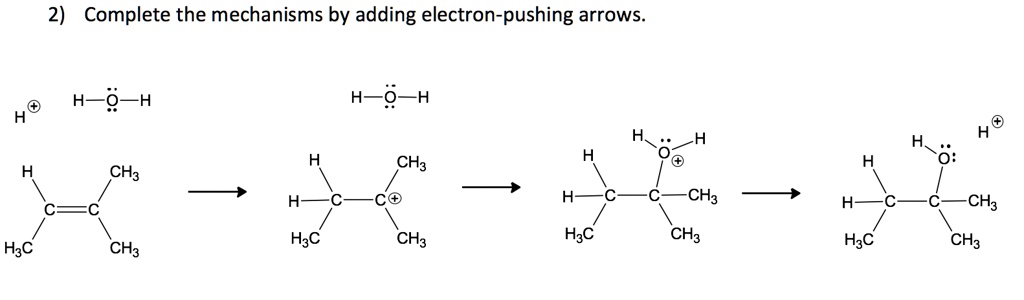SOLVED: 2) Complete the mechanisms by adding electron-pushing arrows H ... SOLVED: 2) Complete the mechanisms by adding electron-pushing arrows H ...