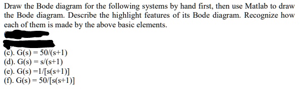 Draw the Bode diagram for the following systems by hand first, then use ...