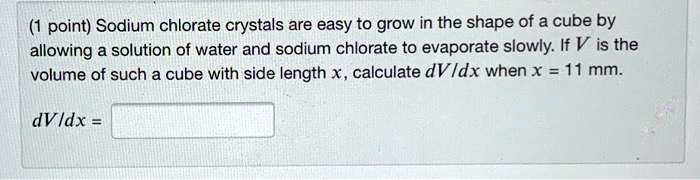 point) Sodium chlorate crystals are easy to grow in the shape of a cube ...
