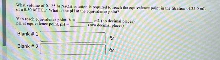 What volume of 0.125 M NaOH solution is required to reach the equivalence point in the titration ...