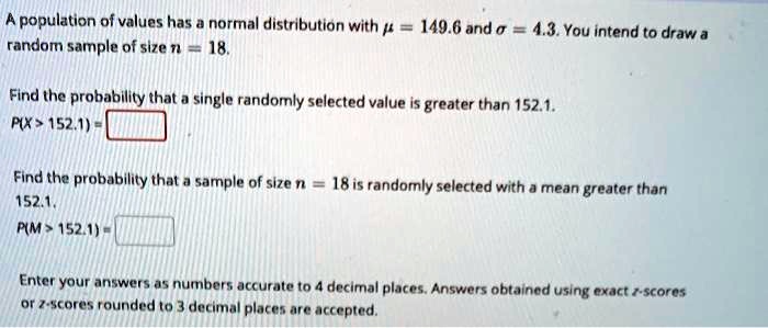 SOLVED: population of values has normal distribution with / 149.6 and 4.3 You intend to draw a ...