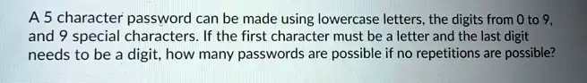 A 5 character password can be made using lowercase letters, the digits from 0 to 9, and 9 ...