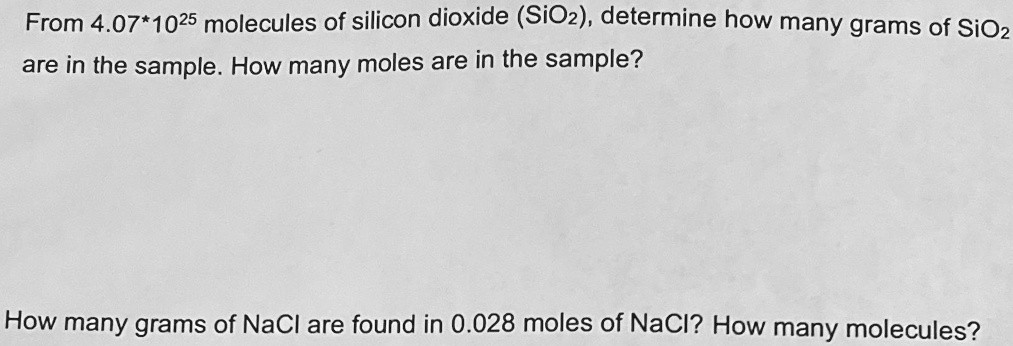 [GET ANSWER] From 4.07*10^25 molecules of silicon dioxide (SiO2), determine how many grams of ...