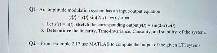 Texts: I need help Q1 - An amplitude modulation system has an input ...