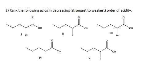 SOLVED: 2 Rank the following acids in decreasing (strongest to weakest ...